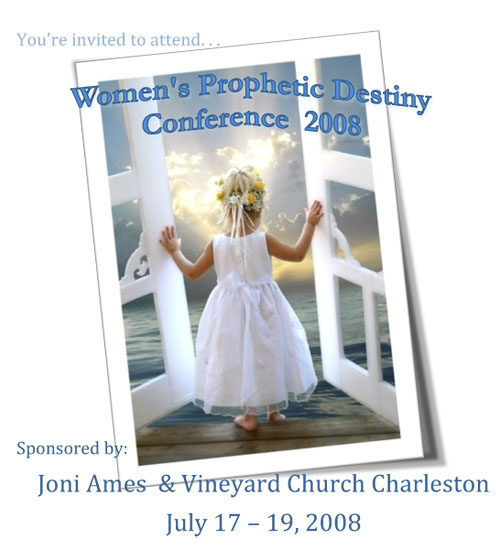 Joni Ames: "Women's Prophetic Destiny Conference" July 17-19, 2008 ...