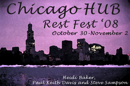 REST FEST '08 Chicago Hub Ministries Chicago IL; October 30 - November 2